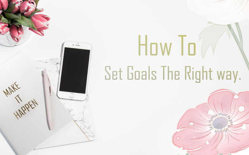 How to Set Goals the Right Way – The June Shop