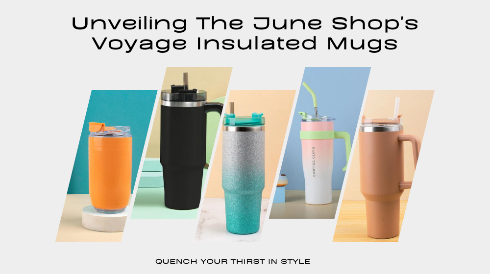 Unveiling The June Shop's Voyage Insulated Mugs